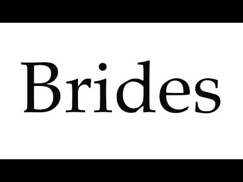 How to Pronounce Brides