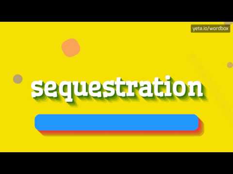 SEQUESTRATION - HOW TO PRONOUNCE IT!? (HIGH QUALITY VOICE)