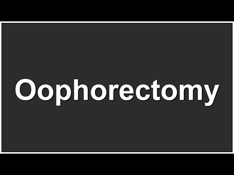 How to pronounce Oophorectomy