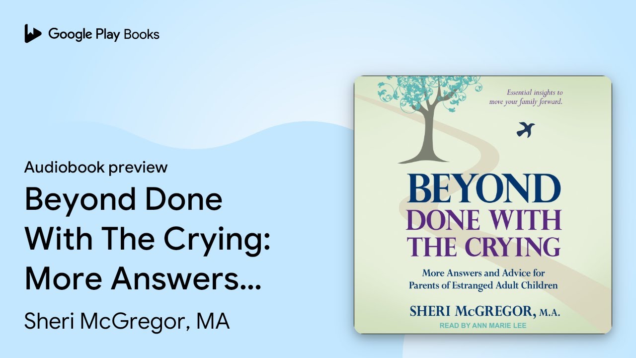 Beyond Done With The Crying: More Answers and… by Sheri McGregor, MA · Audiobook preview
