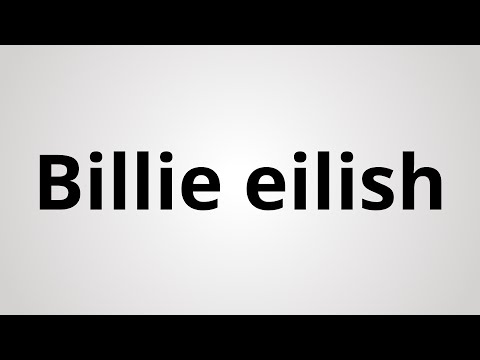 How to Pronounce Billie Eilish
