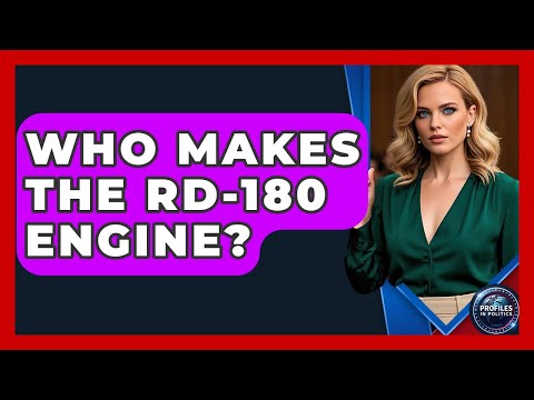 Who Makes The RD-180 Engine? - Profiles in Politics