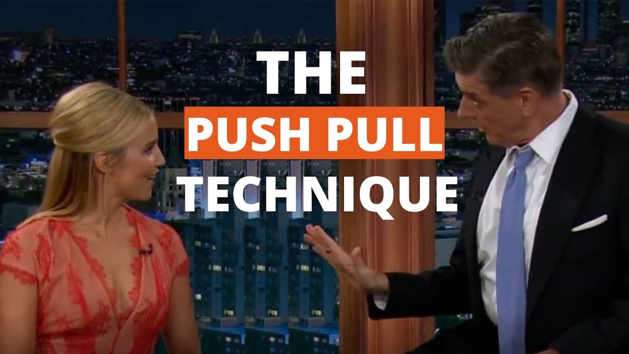 Push Pull Technique - How To Flirt: 4 Easy Tips