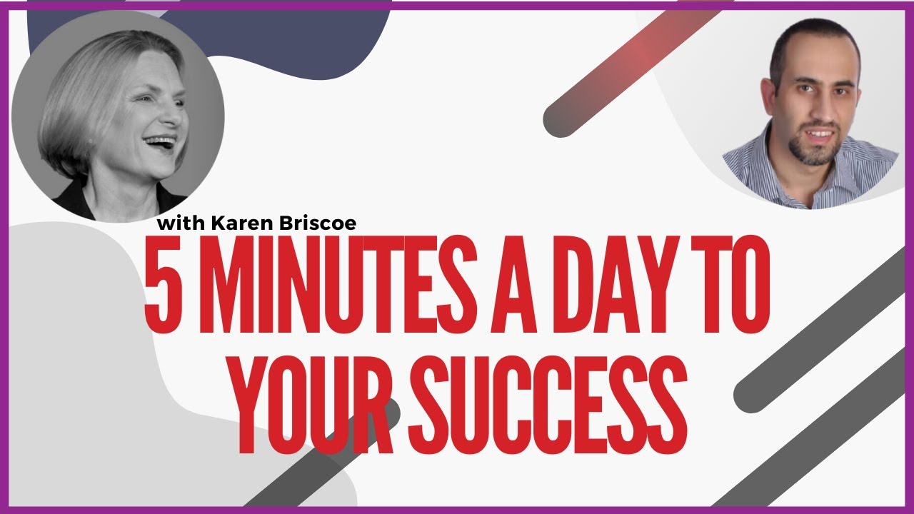 5 Minutes A Day To Your Success with Karen Briscoe