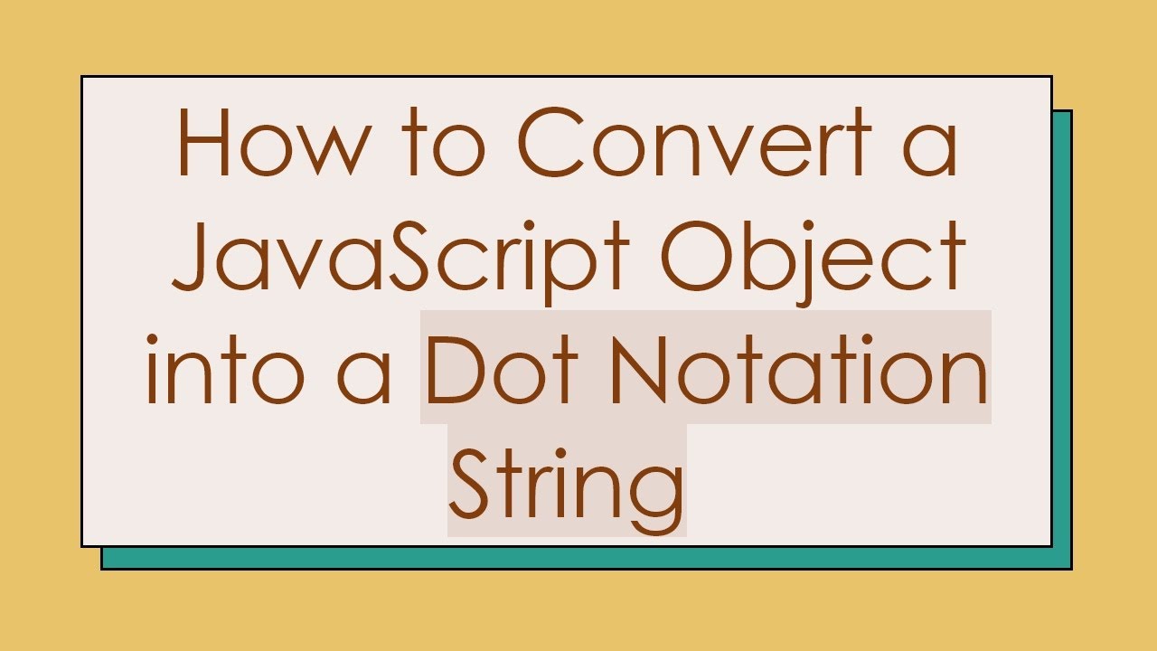 How to Convert a JavaScript Object into a Dot Notation String