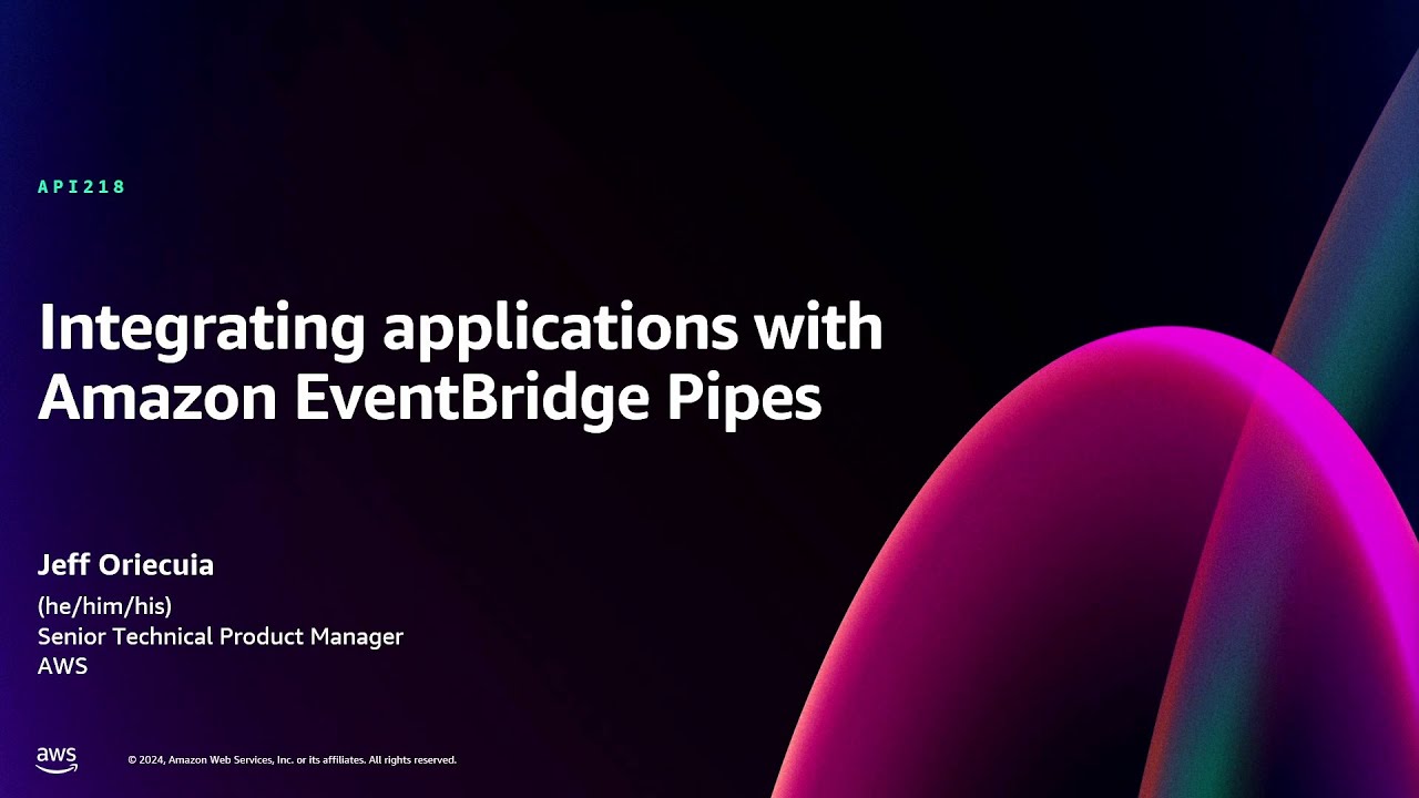 AWS re:Invent 2024 - Integrating applications with Amazon EventBridge Pipes (API218)