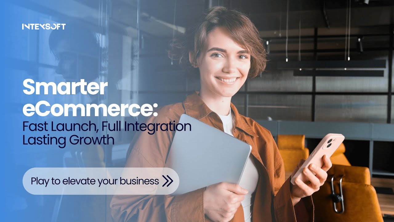 Smarter eCommerce: Fast Launch, Full Integration, Lasting Growth | IntexSoft