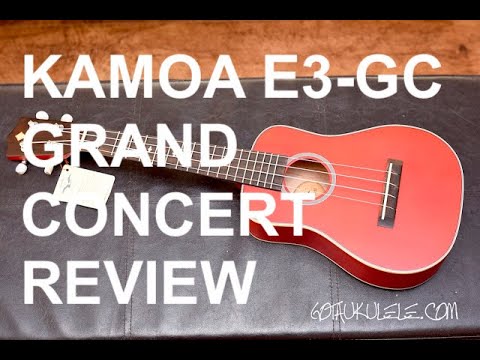 Got A Ukulele Reviews - Kamoa E3-GC Grand Concert