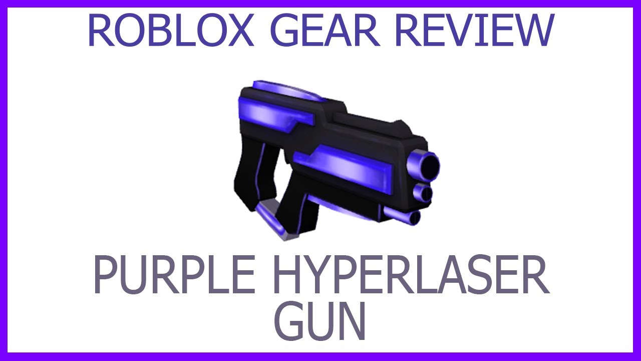 Roblox Gear Review #1: Purple Hyperlaser Gun