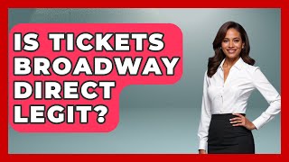 Is Tickets Broadway Direct Legit? - Broadway Behind The Curtain
