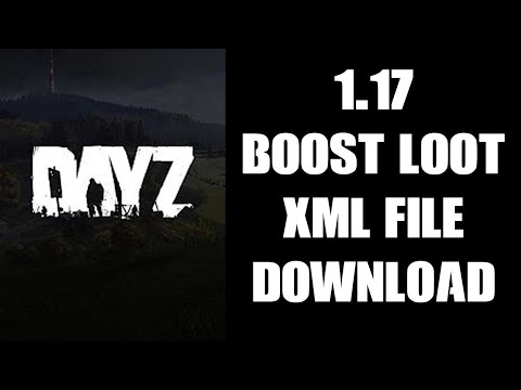 DayZ 1.17 Console & PC FREE Boosted Loot / Complete Vehicles XML Files Download & How To Install