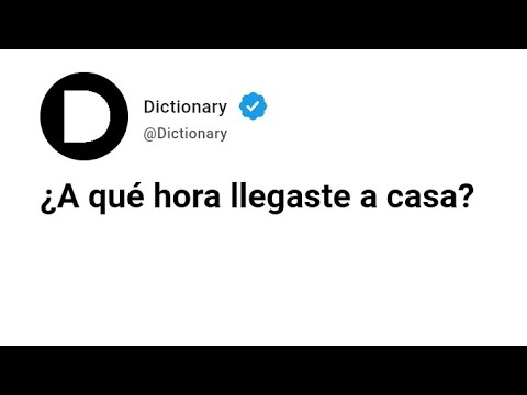 ¿A qué hora llegaste a casa? Meaning In English