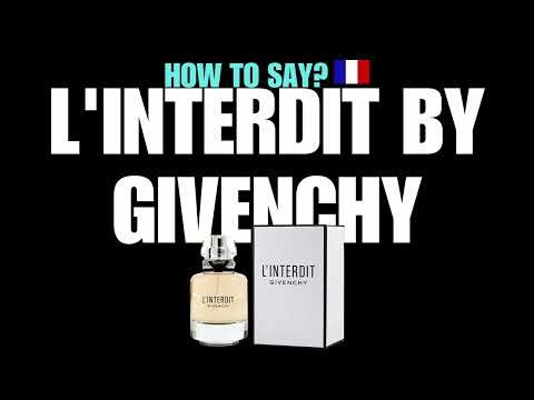 HOW TO PRONOUNCE L'INTERDIT BY GIVENCHY CORRECTLY? NATIVE FRENCH PRONUNCIATION