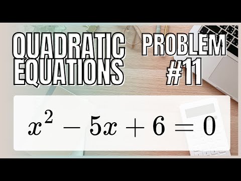 How to solve quadratic equation x² - 5x + 6 = 0 | Problem #11