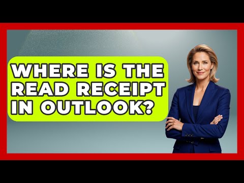 Where Is The Read Receipt In Outlook? - TheEmailToolbox.com