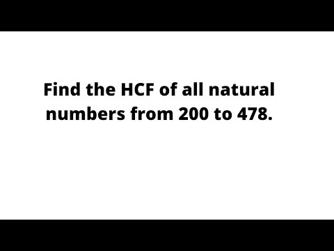 HCF of all natural numbers from 200 to 478