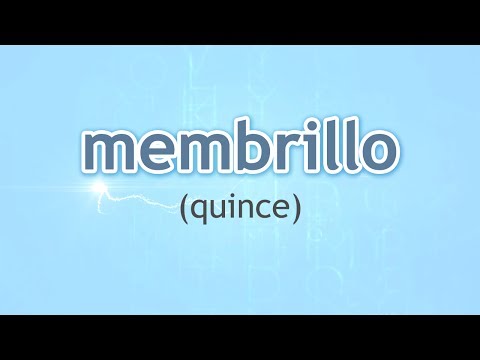 How to Pronounce Quince (Membrillo) in Spanish