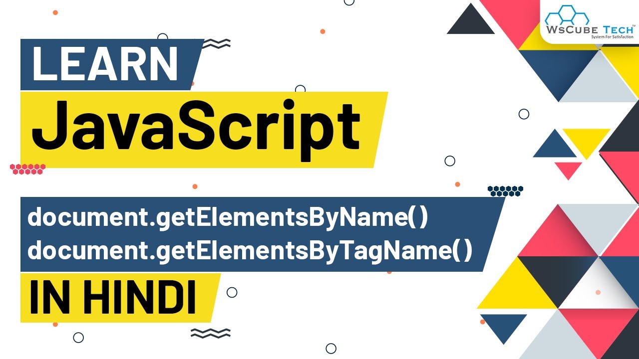 Explain document.getElementsByName() and document.getElementsByTagName() | Javascript Tutorials