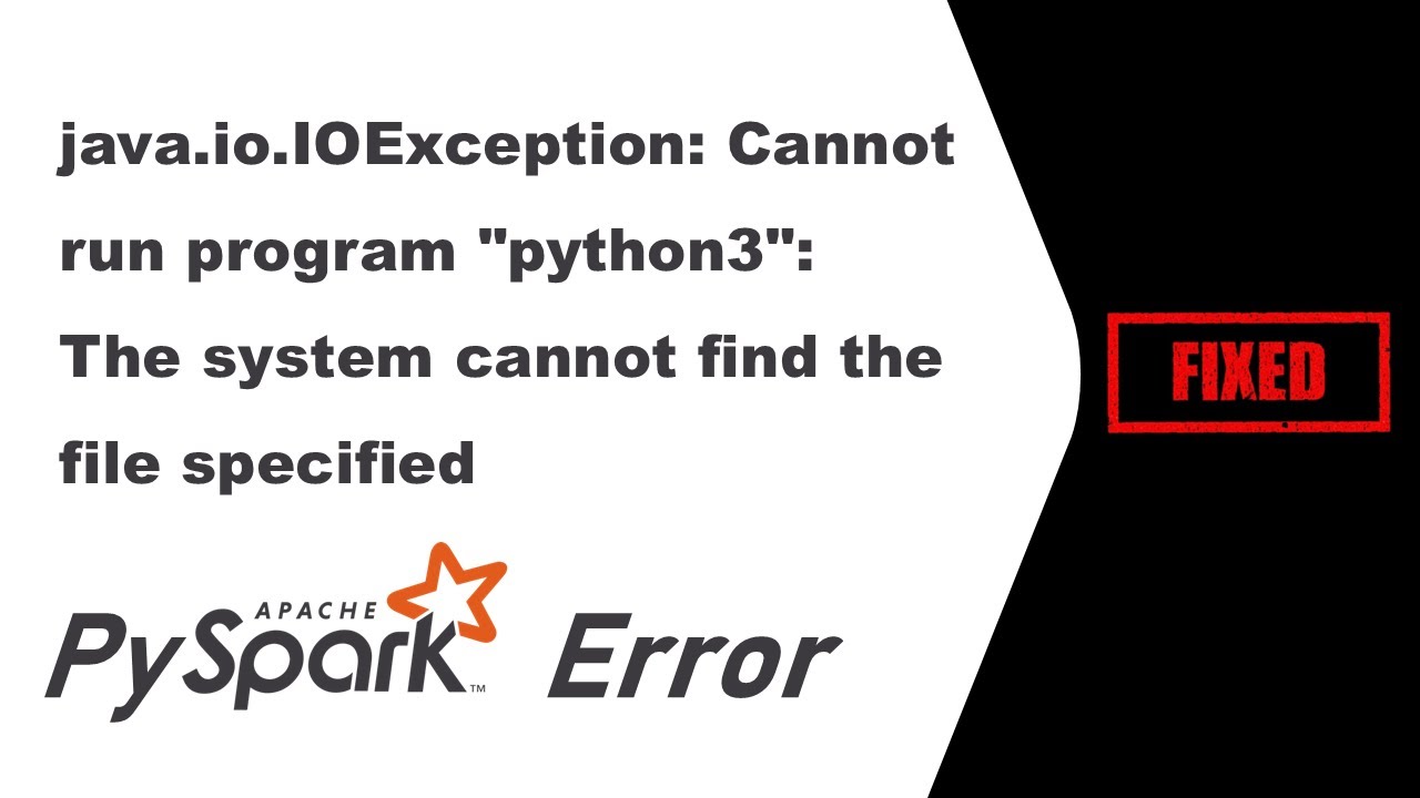 Cannot run program python3 | The system cannot find the file specified | pyspark error - Fixed