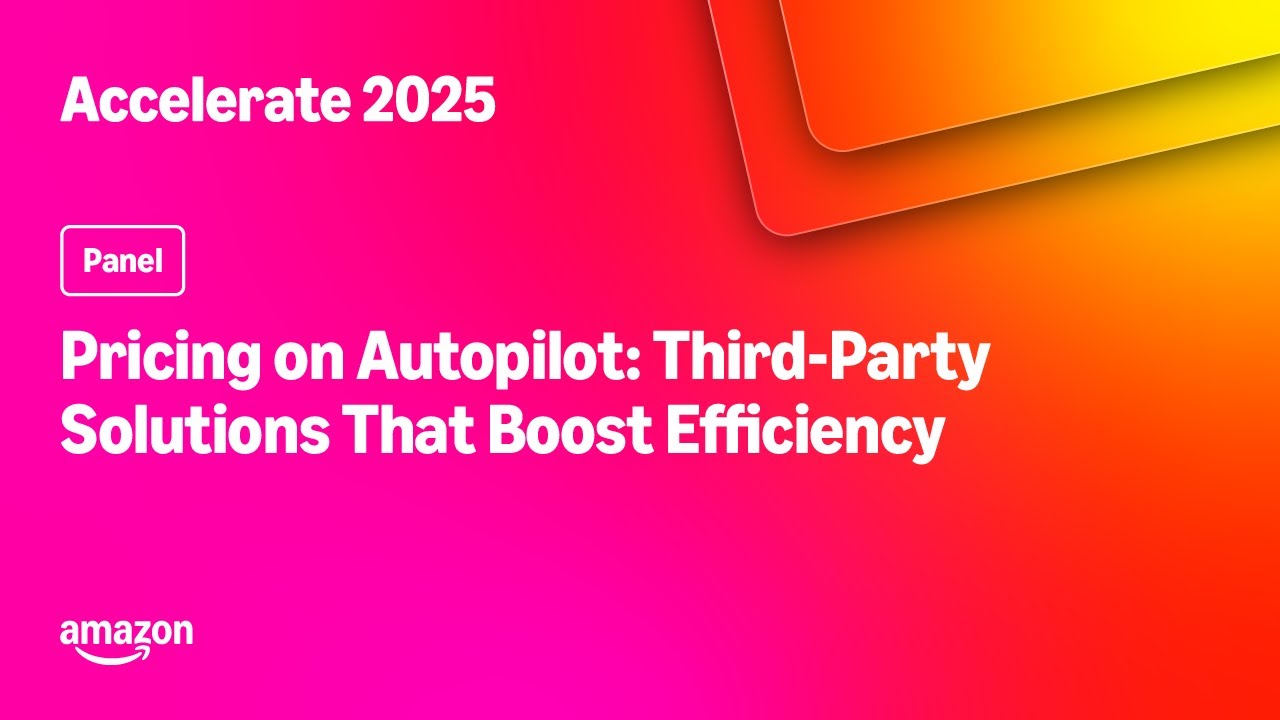 Amazon Accelerate 2025: Pricing on Autopilot: Third-Party Solutions That Boost Efficiency