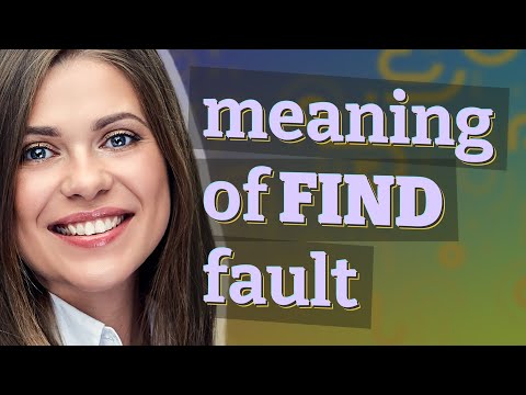Find fault | meaning of Find fault
