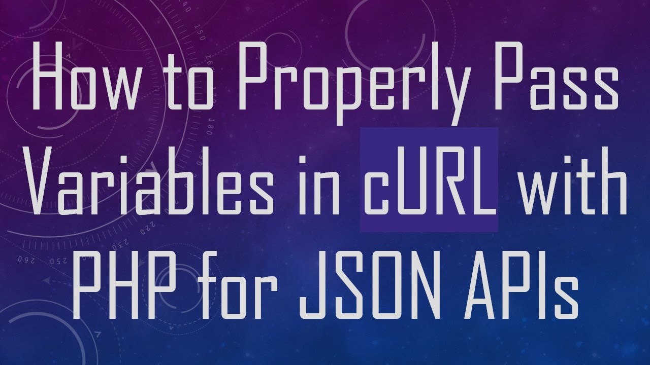 How to Properly Pass Variables in cURL with PHP for JSON APIs