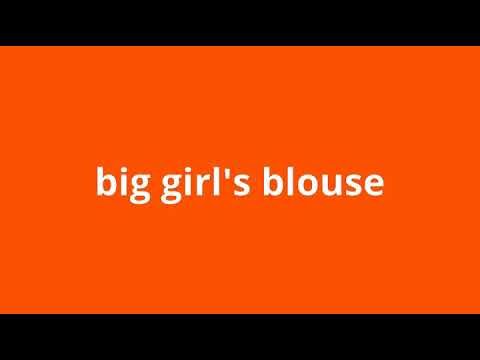 what is the meaning of big girl's blouse.