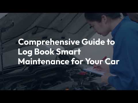 Comprehensive Guide to Log Book Servicing: Smart Maintenance for Your Car