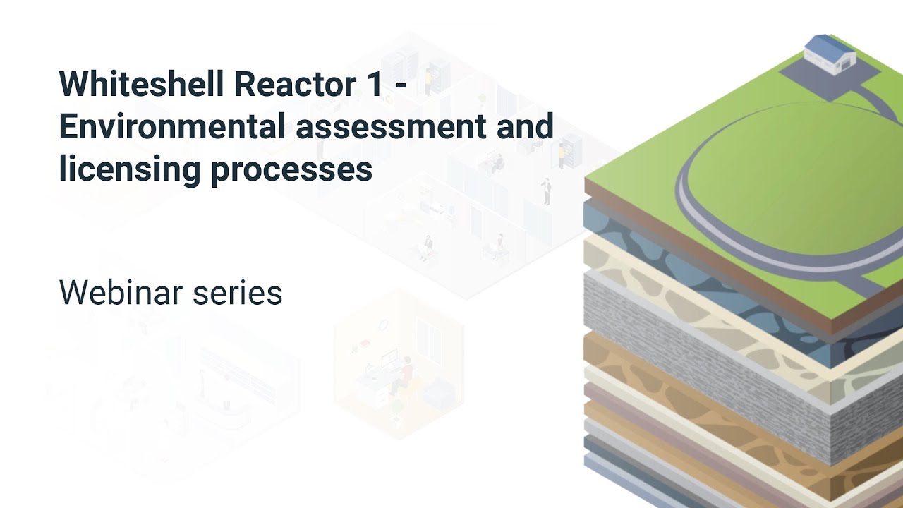Webinar: Whiteshell Reactor-1 - Environmental assessment and licensing processes