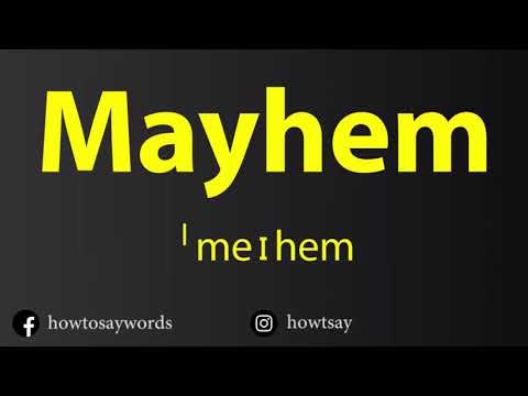 How To Pronounce Mayhem