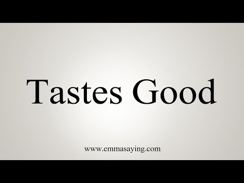 How To Say Tastes Good