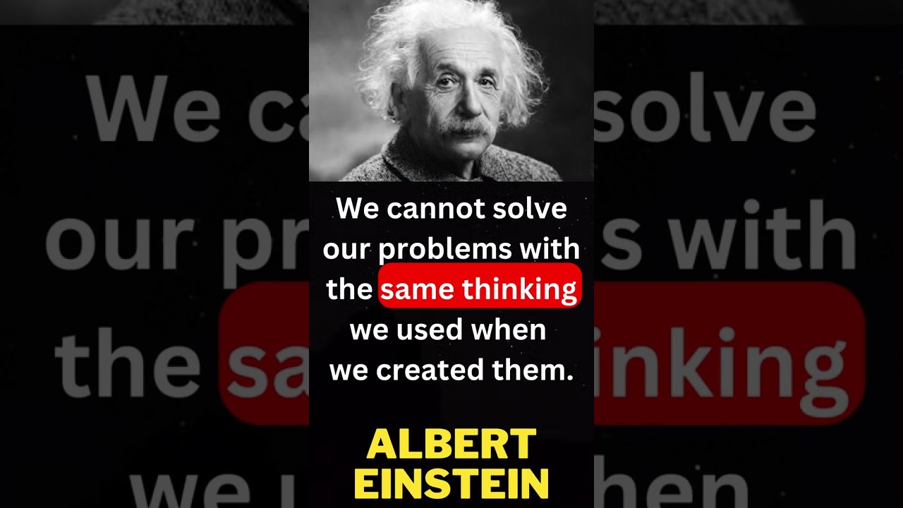 We cannot solve our problems with the same thinking we used when we created them.#famousquotes