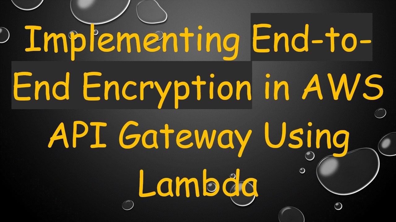 Implementing End-to-End Encryption in AWS API Gateway Using Lambda