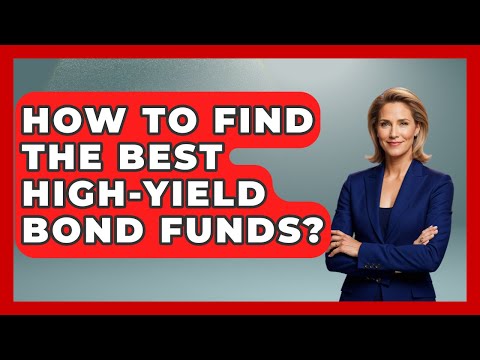 How To Find The Best High-Yield Bond Funds? - Learn About Economics