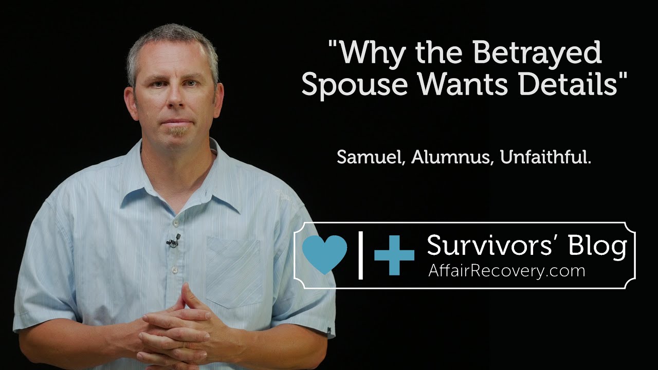 Why The Betrayed Spouse Wants Details