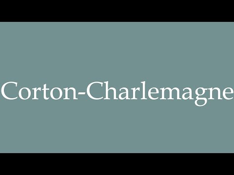 How to Pronounce ''Corton-Charlemagne'' Correctly in French