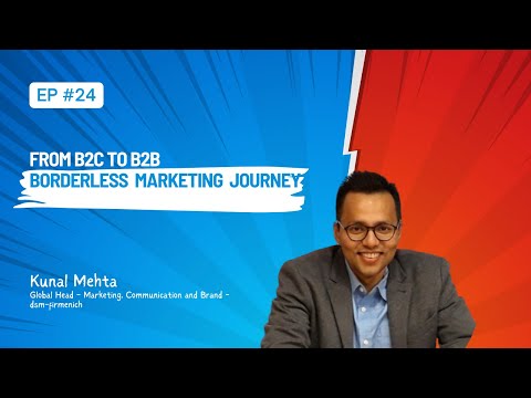 Ep-24 From B2C to B2B, a borderless marketing journey