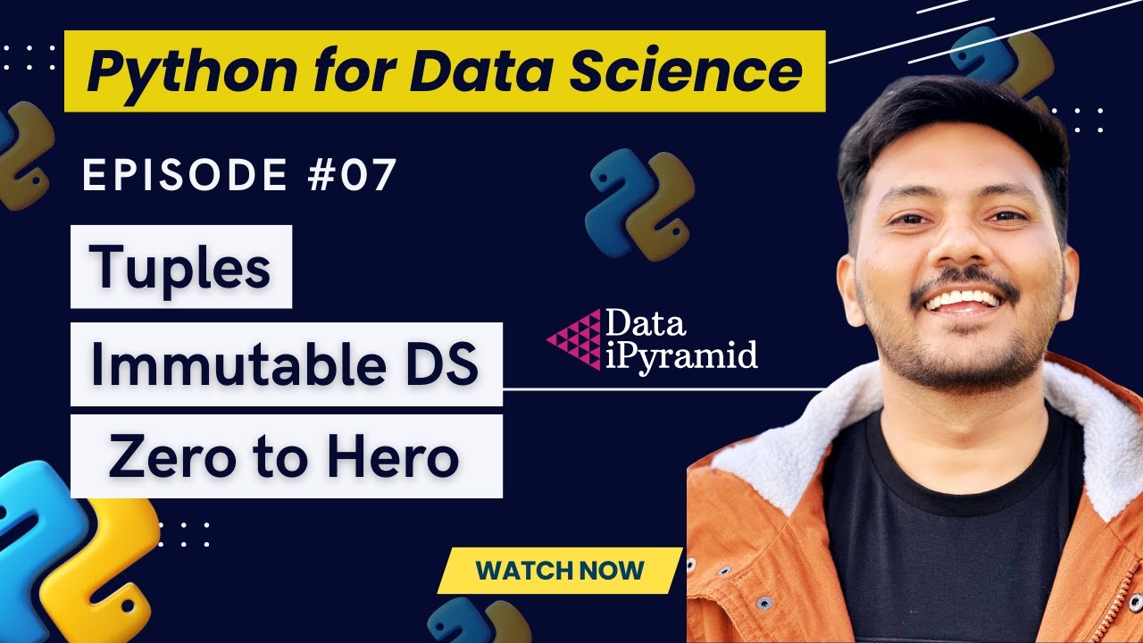#07 || Tuples in Python || Mastering Immutable data structures || Python For Data Science