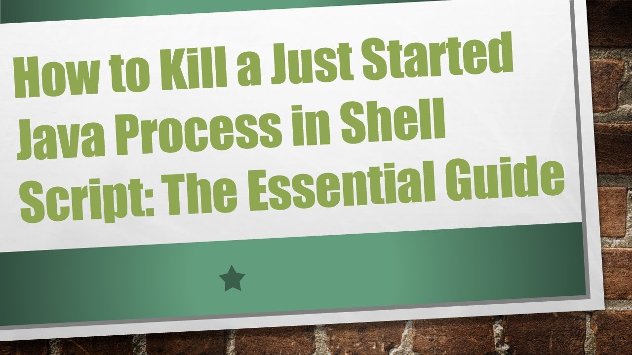 How to Kill a Just Started Java Process in Shell Script: The Essential Guide