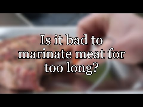 Is it bad to marinate meat for too long?