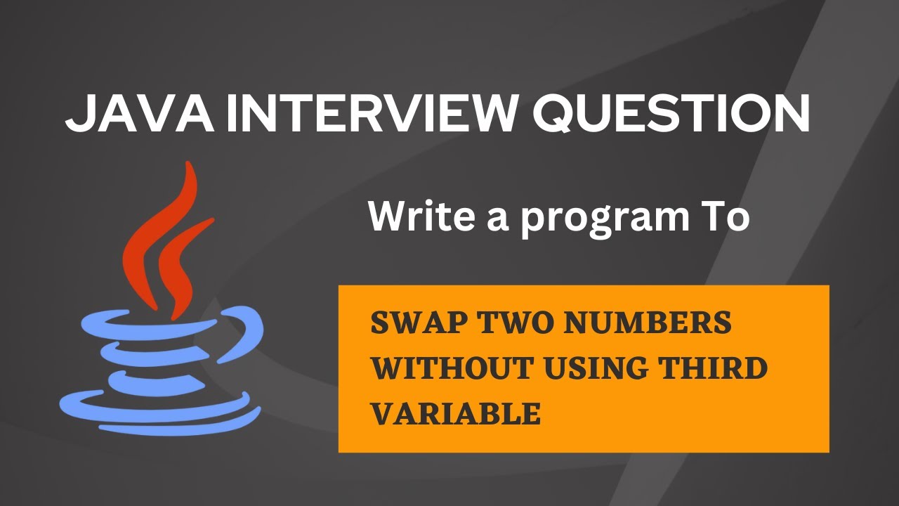 Swap two numbers without using third variable [MOST ASKED JAVA INTERVIEW QUESTIONS]