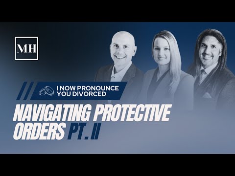 I Now Pronounce You Divorced: Navigating Protective Orders Part II