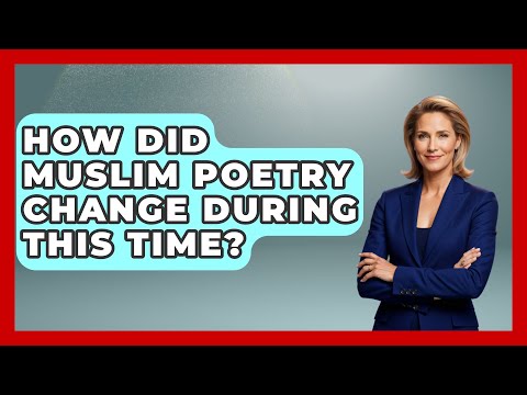 How Did Muslim Poetry Change During This Time? - Tales And Texts