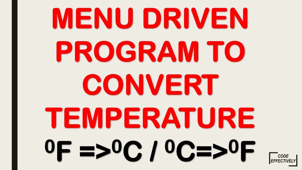 MENU DRIVEN PROGRAM TO CONVERT TEMPERATURE