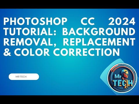 Photoshop CC 2024 Tutorial: Background Removal, Replacement & Color Correction