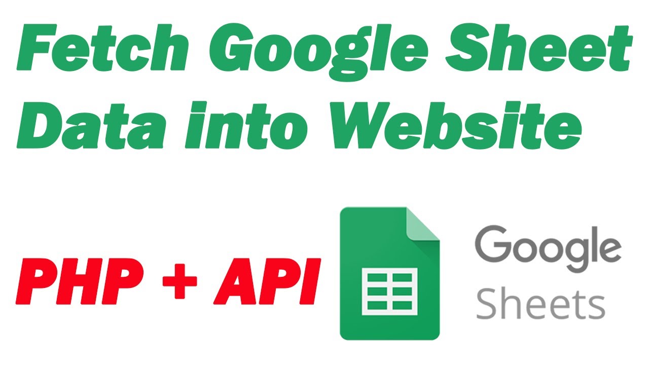 Fetch Google Sheet Data into Website | PHP + API