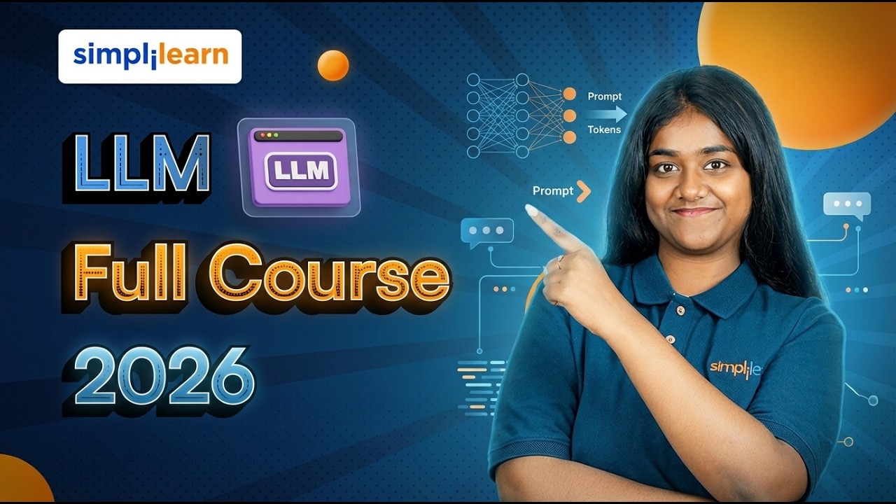 LLM Full Course 2026 | LLM Tutorial For Beginners | Introduction to LLM | LLM Training | Simplilearn