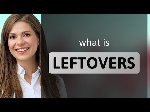 Leftovers • meaning of LEFTOVERS