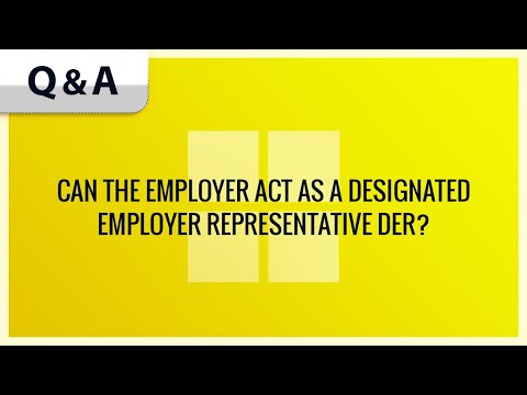 Can the employer act as a Designated Employer Representative DER?