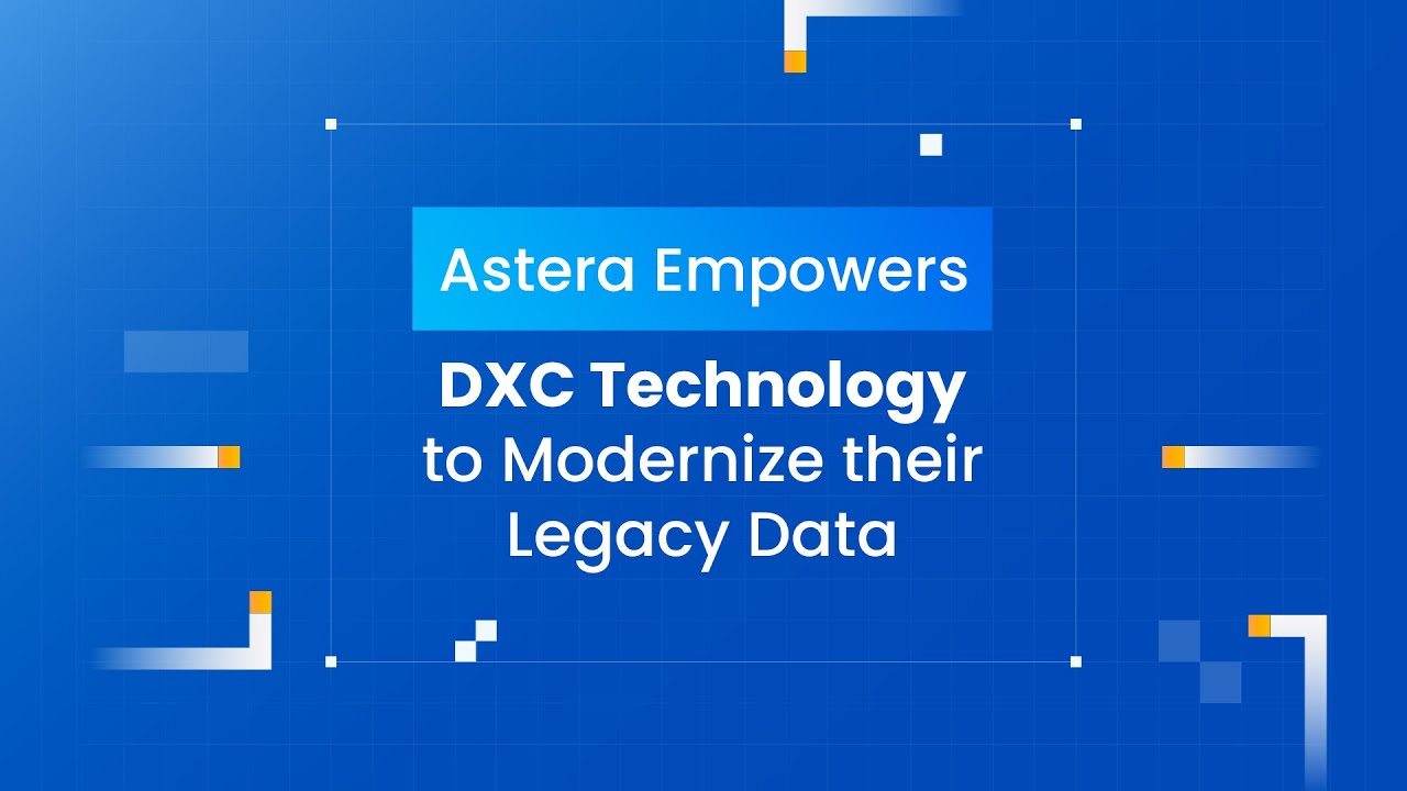 Astera Empowers DXC Technology to Modernize their Legacy Data